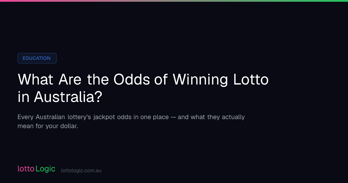 What Are the Odds of Winning Lotto in Australia? | Lotto Logic